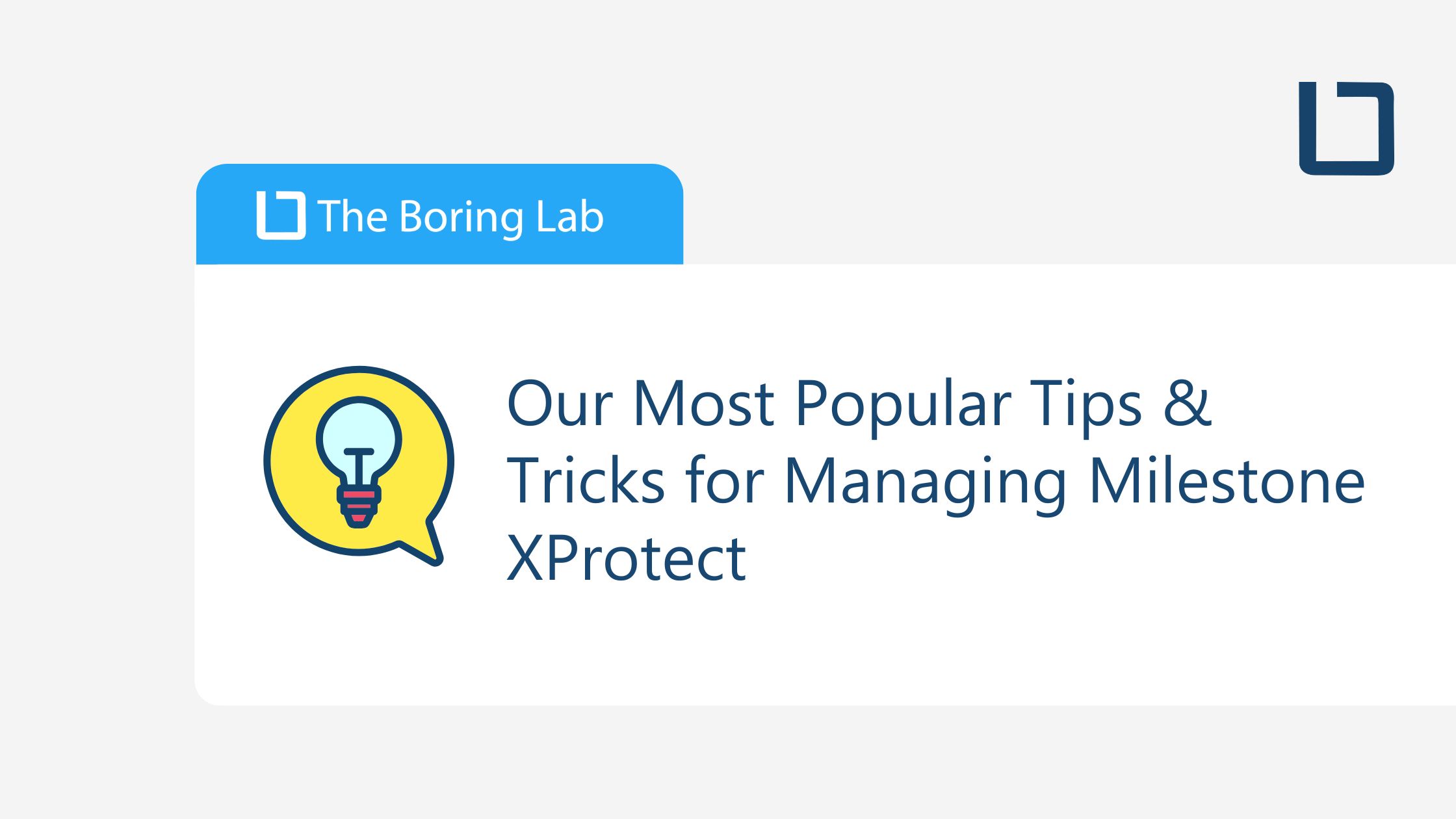 Our 7 Most Popular Tips And Tricks For Managing Milestone Xprotect The Boring Lab 