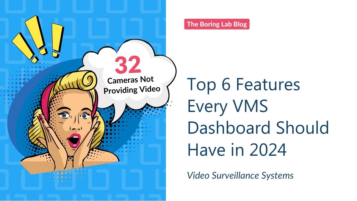 Top 6 Features Every VMS Dashboard Should Have in 2024 - The Boring Lab